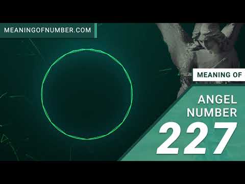 Angel Number 227 - Meaning and Symbolism