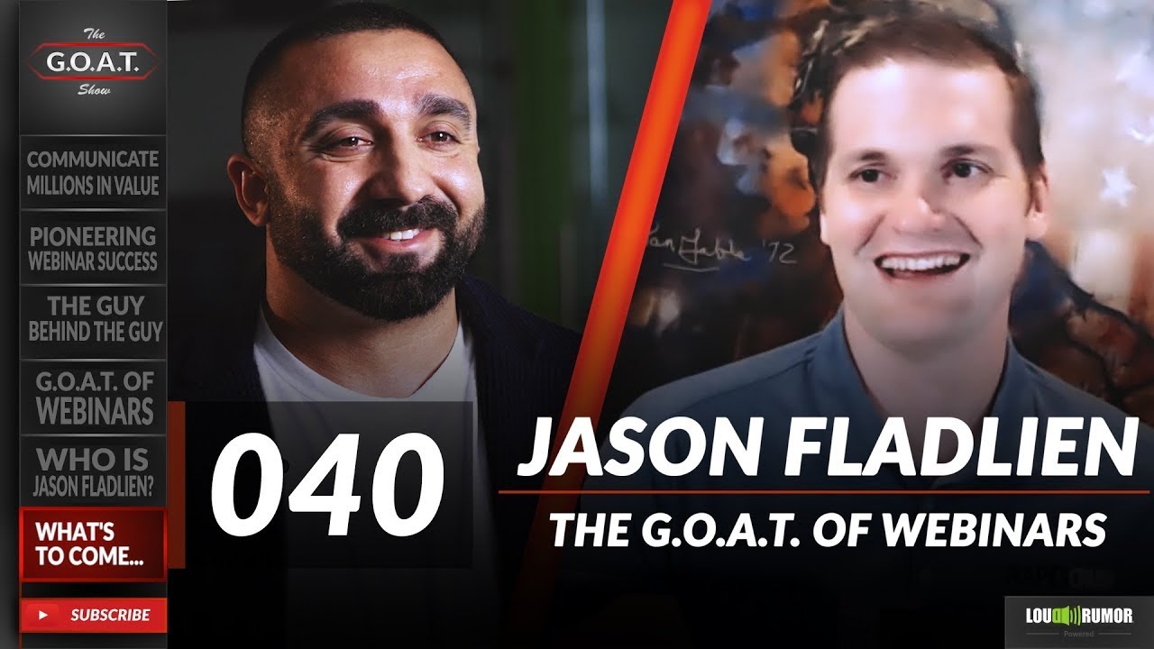 $100 Million Dollar Webinar King Jason Fladlien on The Ultimate Sales Pitch | The G.O.A.T. Show 040