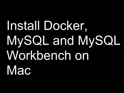 Mac Docker, MySQL and Workbench Installation