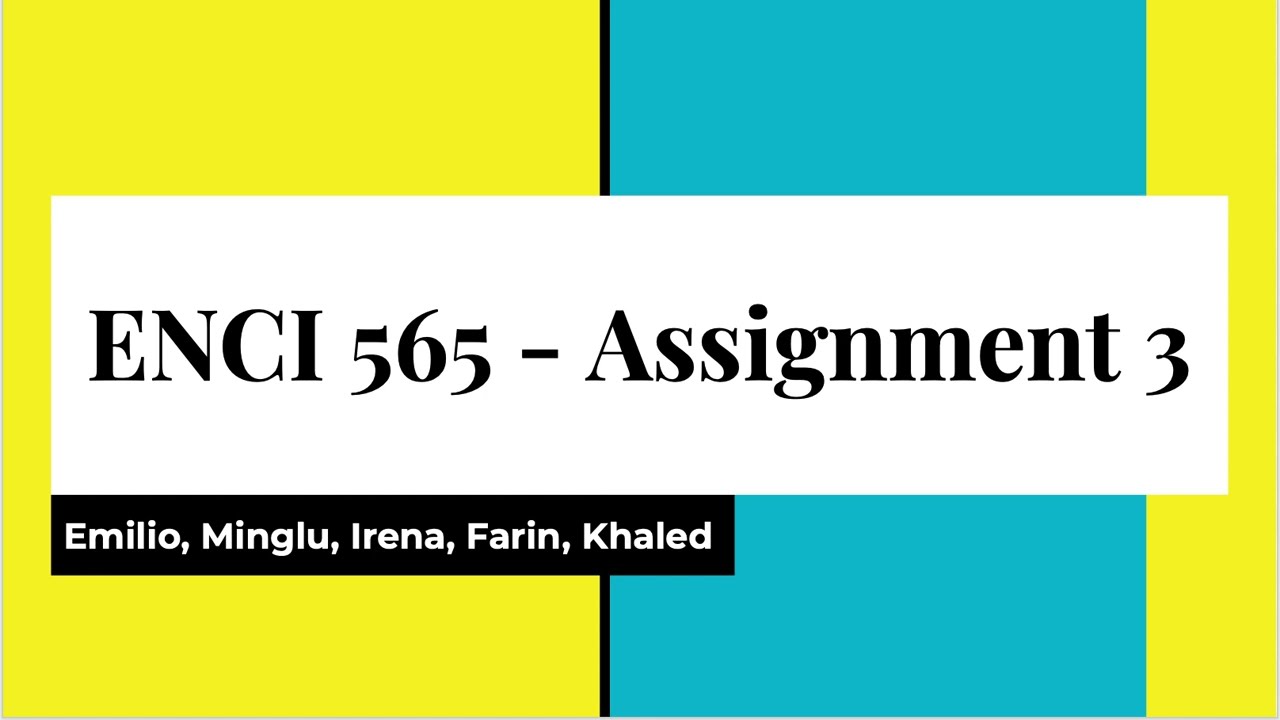 ENCI 565 - Assignment 3 Video Submission