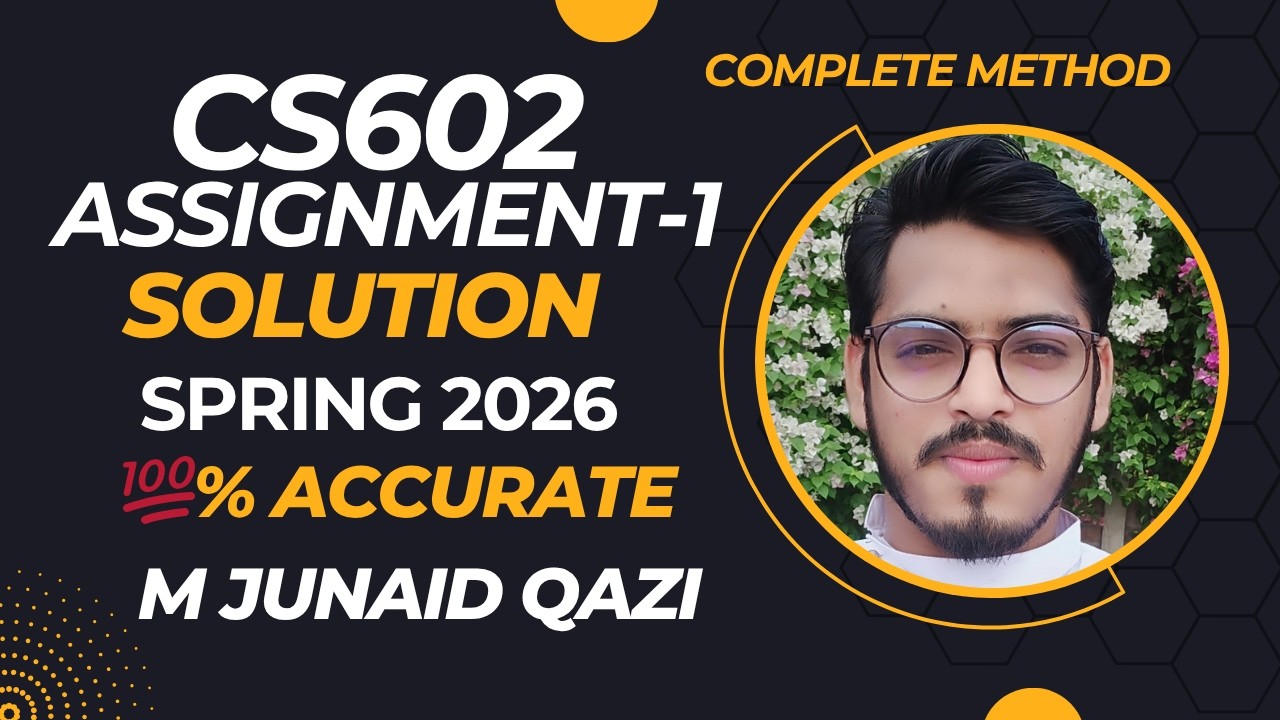 CS602 Assignment 1 Solution Spring 2026 | 100% Correct | Virtual University (VU) | By M Junaid Qazi