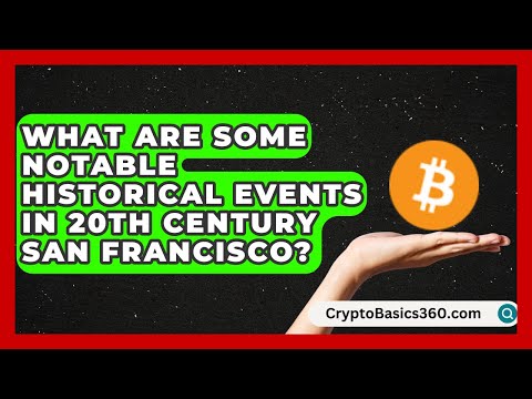 What Are Some Notable Historical Events in 20th Century San Francisco?