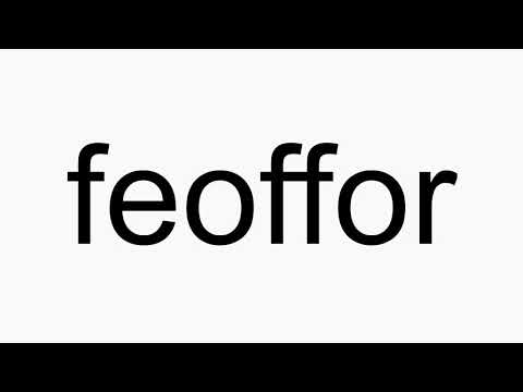 How to pronounce feoffor