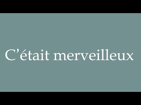 How to Pronounce ''C'était merveilleux'' (It was wonderful) Correctly in French