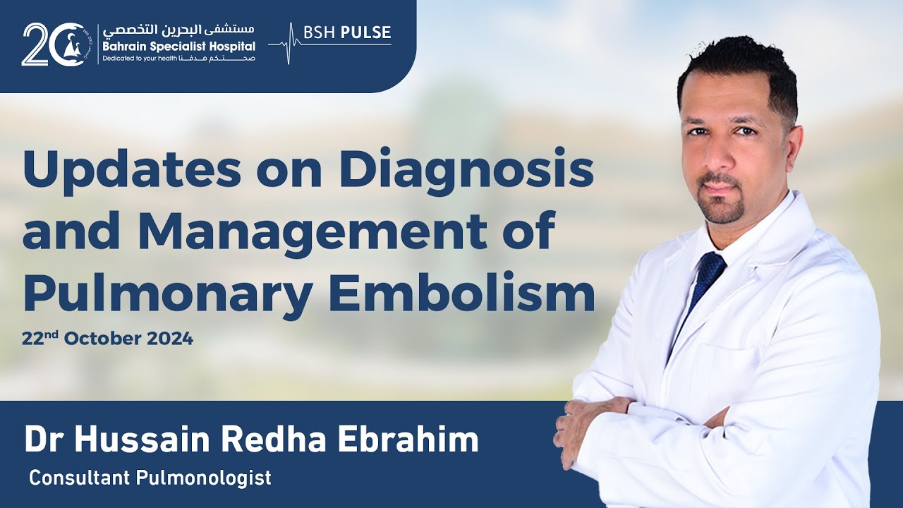 Updates on Diagnosis and Management of Pulmonary Embolism by Dr.  Hussain Redha Ebrahim