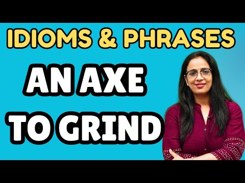 An Axe to grind | Idioms & Phrases | Vocab | UC LIVE