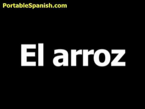 The Spanish word for rice is el arroz