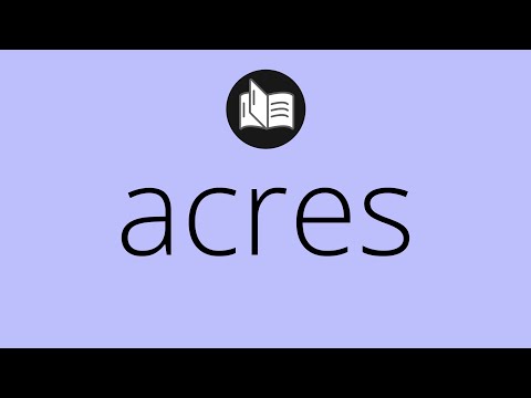 What ACRES means • Meaning of ACRES • acres MEANING • acres DEFINITION