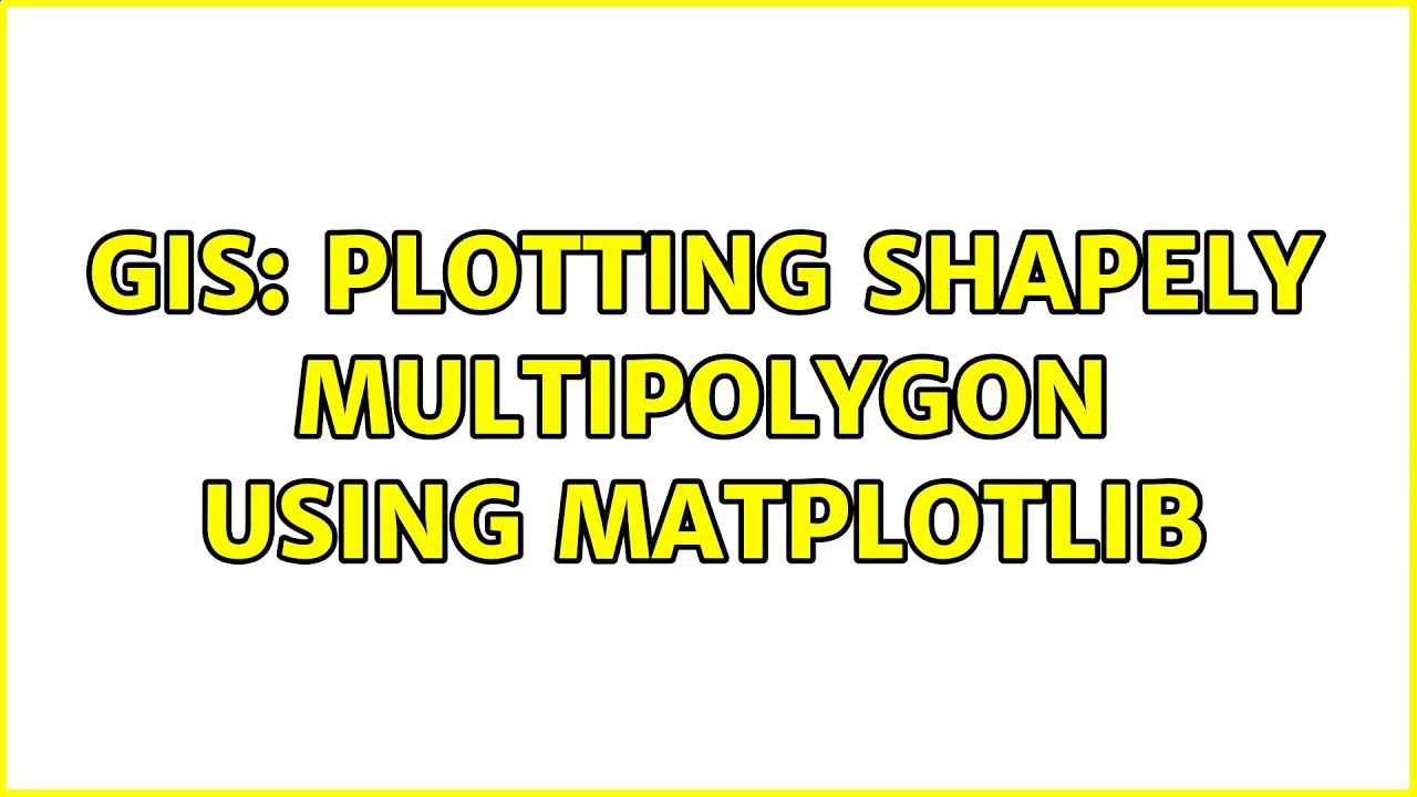 GIS: Plotting Shapely Multipolygon using Matplotlib (3 Solutions!!)