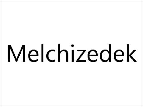 How to Pronounce Melchizedek