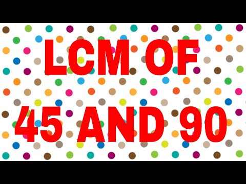 LCM of 45 and 90