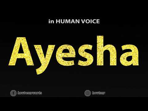 How To Pronounce Ayesha