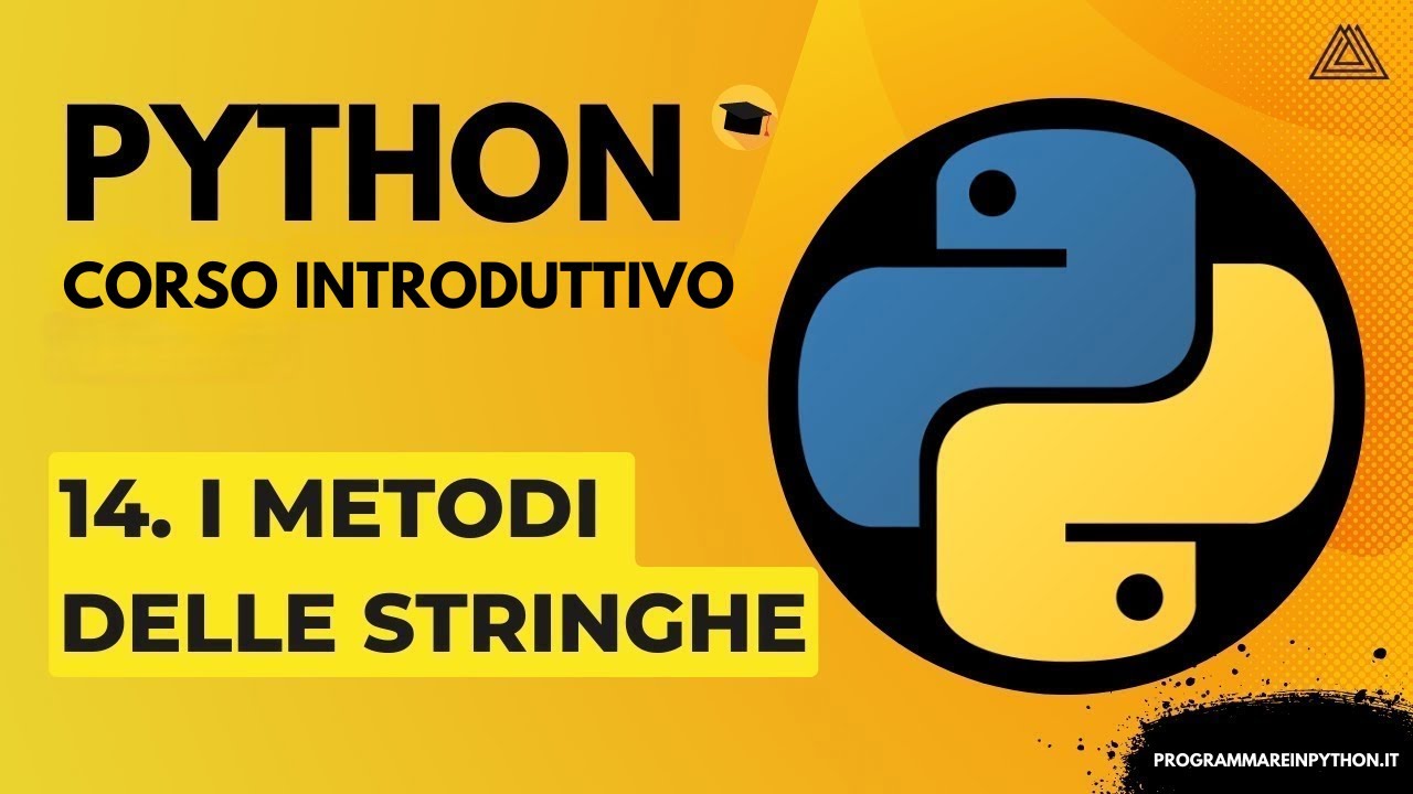 14. I METODI DELLE STRINGHE (CORSO PYTHON BASE) TUTORIAL ITALIANO - PROGRAMMARE IN PYTHON