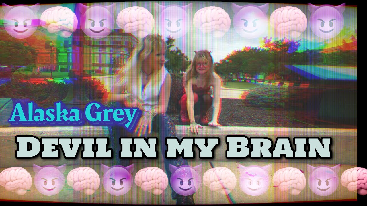 Devil in my Brain - OFFICIAL MUSIC VIDEO ALASKA GREY 