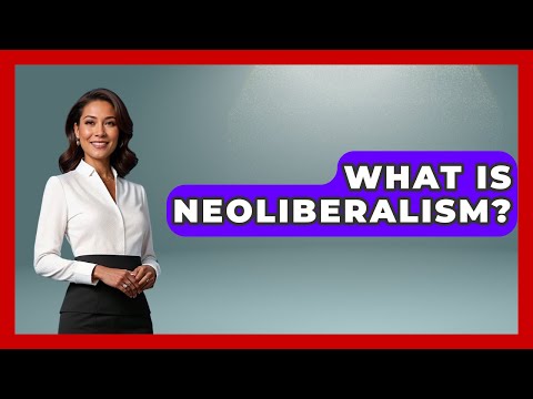 What Is Neoliberalism? - Learn About Economics