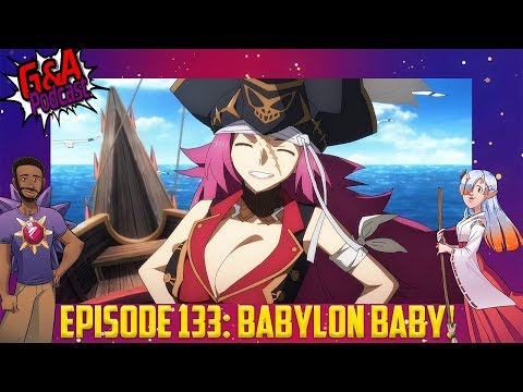 G&A Podcast EP 133: Babylon Baby!