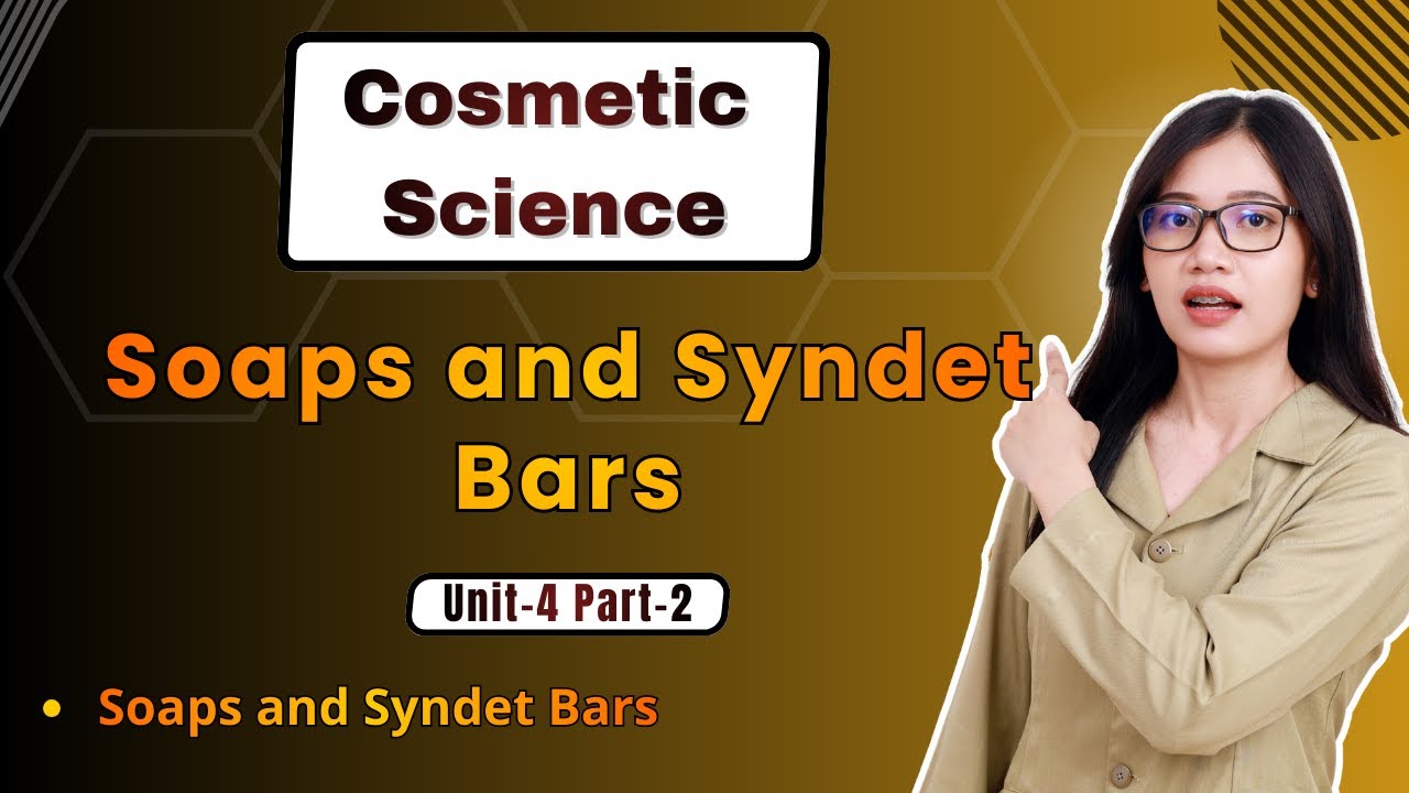 Soaps and Syndet Bars | Unit-4 Part-2 | Cosmetic Science | Pharmacy
