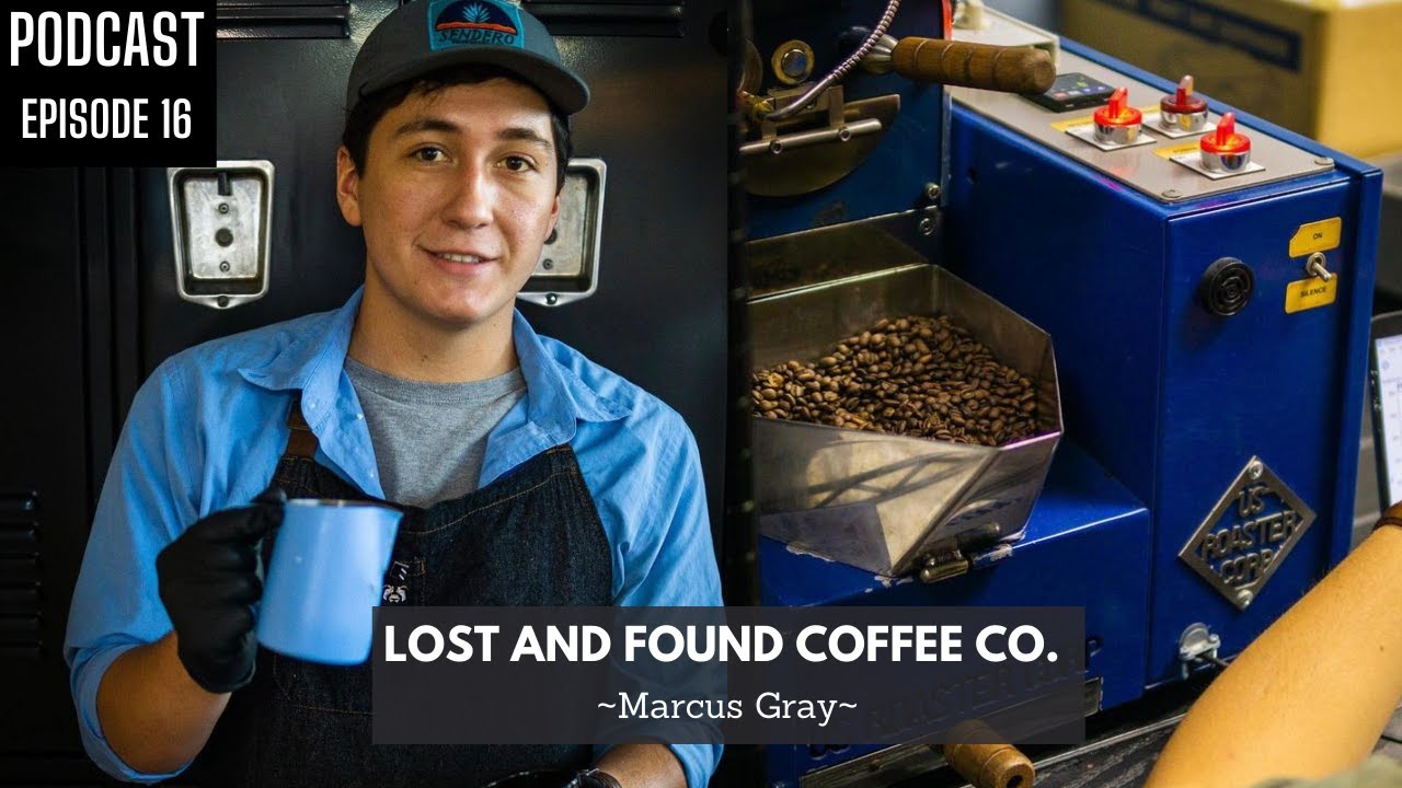 Adding a COFFEE ROASTERY to a COFFEE SHOP - Marcus Gray - Lost and Found Coffee Co. (Ep. 16)
