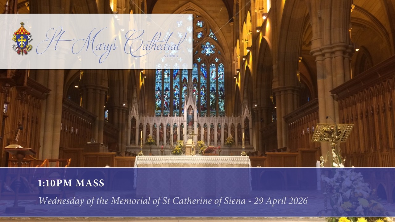 1:10pm Mass at St Mary's Cathedral Sydney Wednesday of the Memorial of St Catherine 29 April 2026