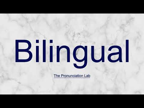 Bilingual Pronunciation: How to Pronounce Bilingual— How to Say Bilingual?