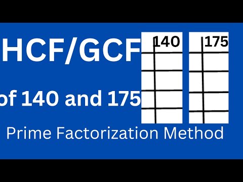 Find Hcf 140 and 175 by Prime Factorization Method