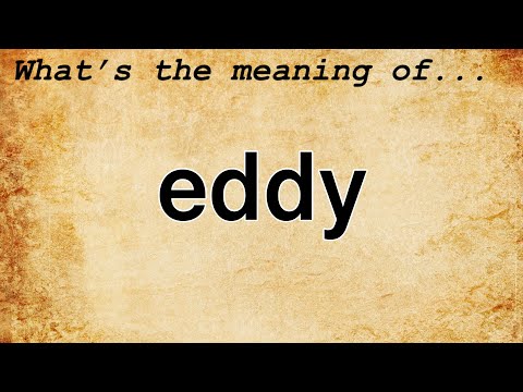 Eddy Meaning : Definition of Eddy