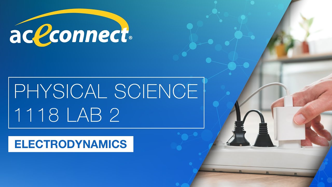 Physical Science 1118 Lab 2 || Electrodynamics