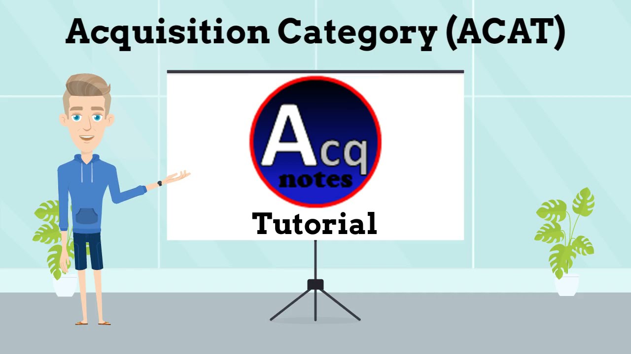 Acquisition Category (ACAT) Tutorial