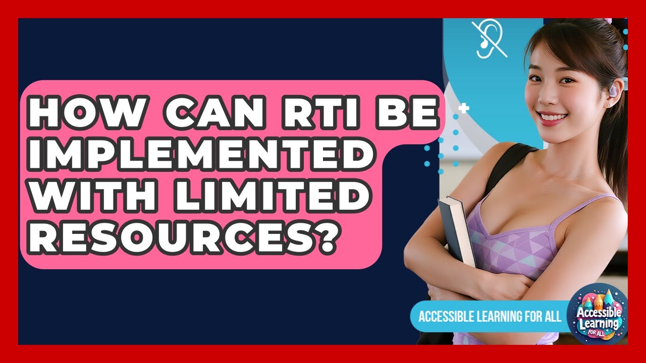 How Can RTI Be Implemented With Limited Resources? - Accessible Learning For All