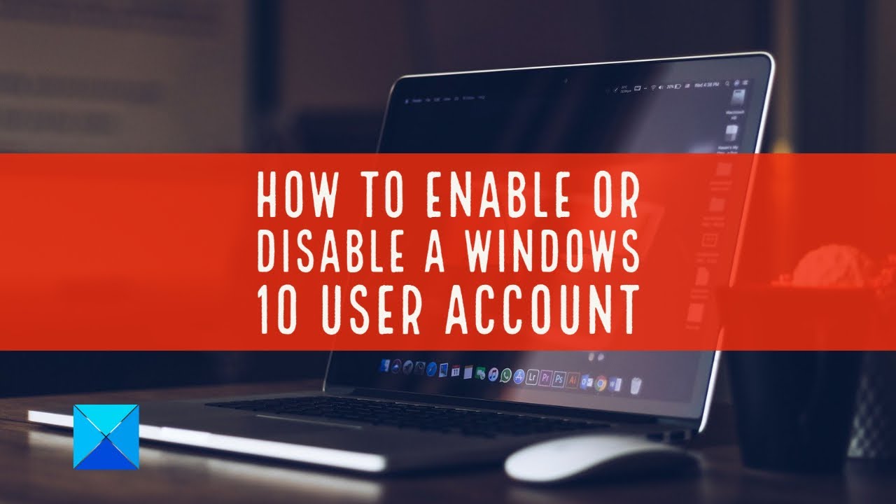 How to Enable or Disable a User Account in Windows 11
