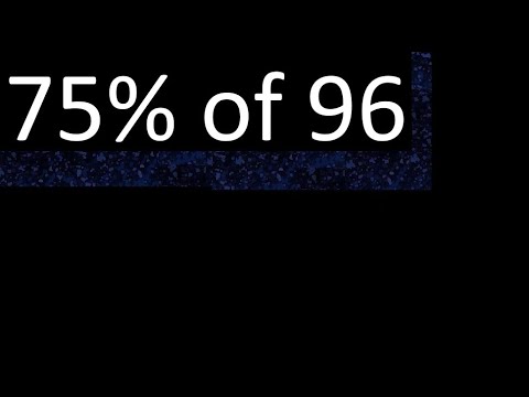 75% de 96 , percentage of a number . 75 percent of 96 . procedure