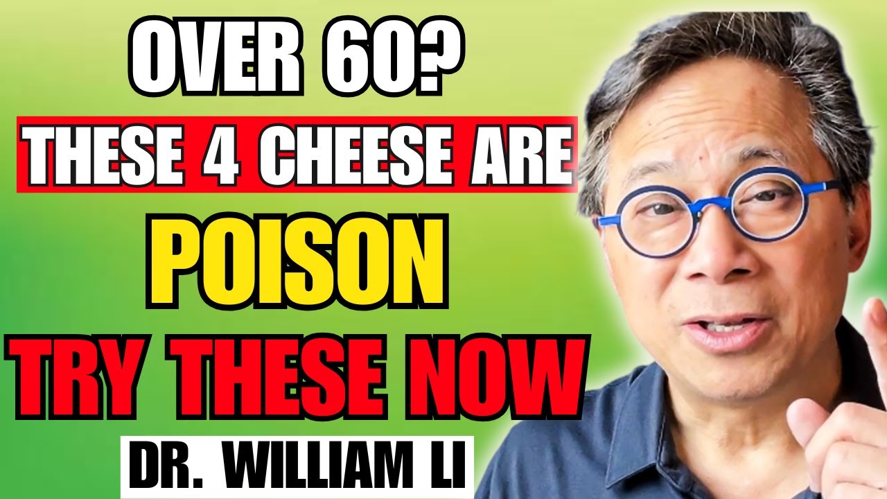 Over 60? Avoid These 4 Cheeses and Eat These 4 Every Day | Dr. William Li
