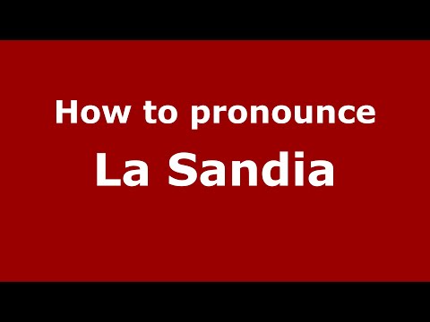 How to pronounce La Sandia (Mexico/Mexican Spanish) - PronounceNames.com