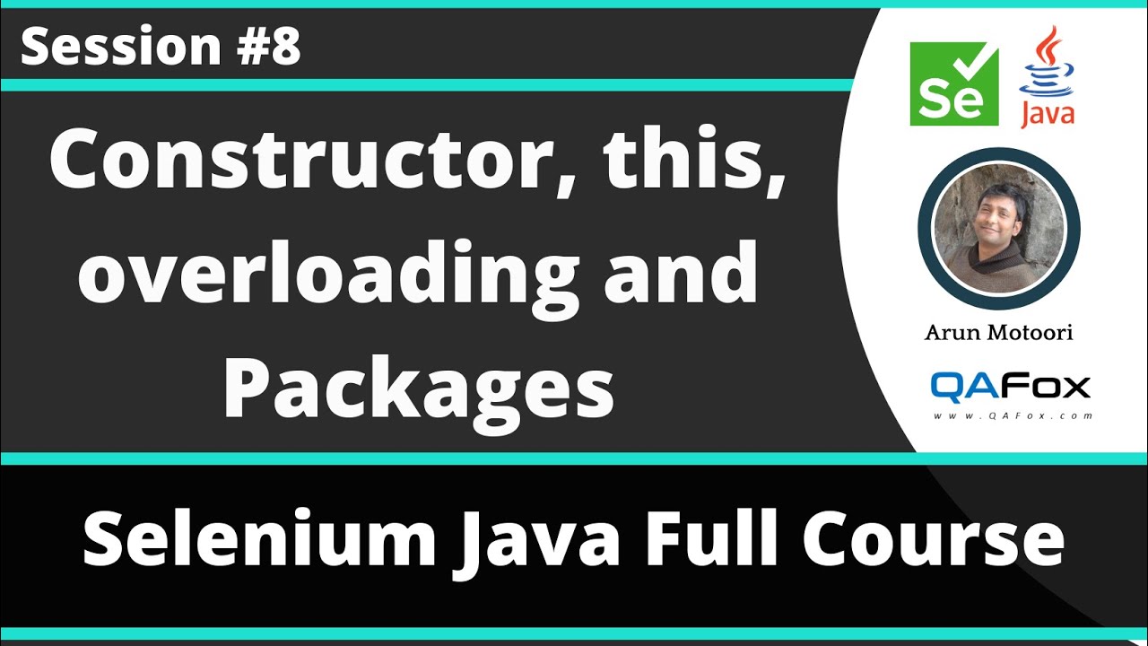 Selenium Java Training - Session 8 -  Java (Part 6) - Constructors, this , Overloading and Packages