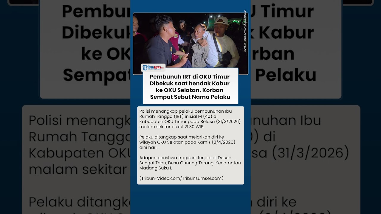 Akhir Pelarian Pembunuh IRT di OKU Timur, Ditangkap Polisi saat Melarikan Diri ke OKU Selatan