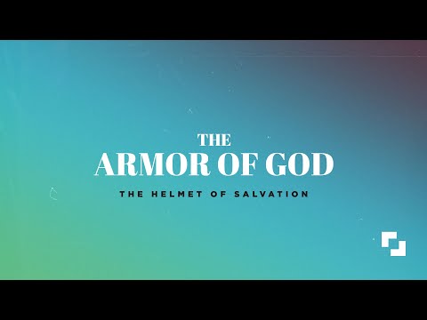 The Armor of God: Part 1 - The Helmet of Salvation