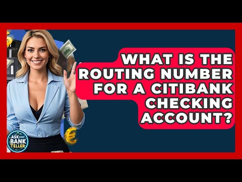What Is The Routing Number For A Citibank Checking Account? - Ask Your Bank Teller