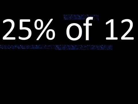 25% de 12 , percentage of a number . 25 percent of 12 . procedure