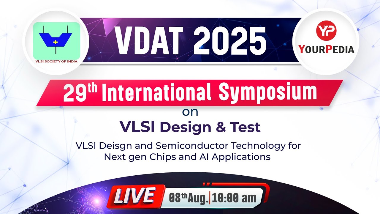 VDAT 2025 29th International Symposium on VLSI Design & Test (VLSI Design & Technology) Live!
