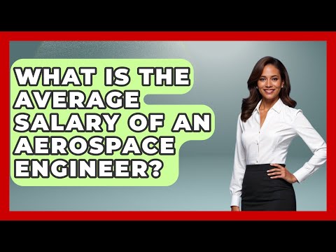 What Is The Average Salary Of An Aerospace Engineer? - Air Traffic Insider