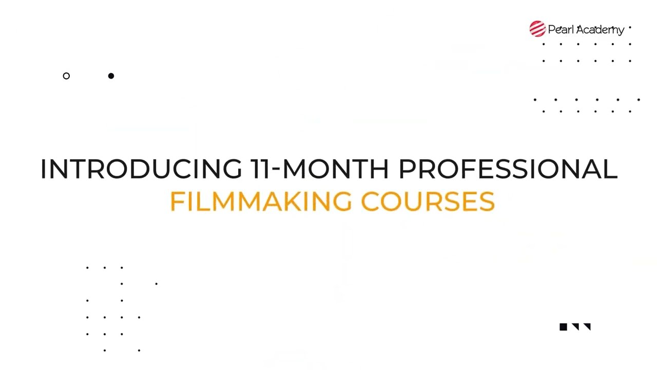 Bring your story to life with Pearl Academy | 11-Month Filmmaking Courses