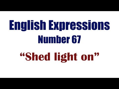 English Expressions 67: Shed light on