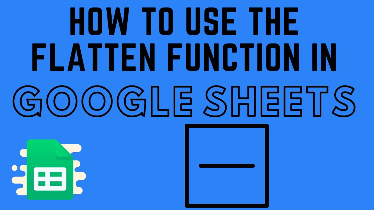 How to Use the FLATTEN Function in Google Sheets