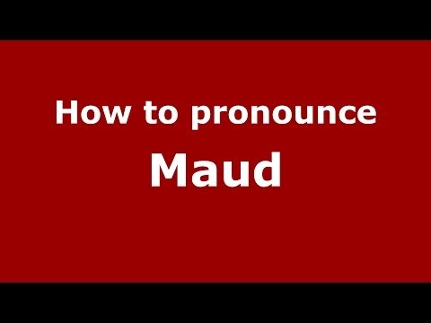 How to Pronounce Maud - PronounceNames.com
