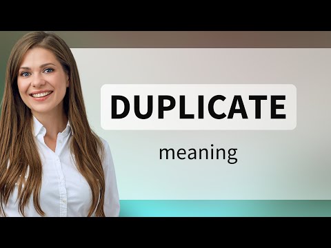 Duplicate • DUPLICATE meaning