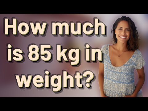 How much is 85 kg in weight?