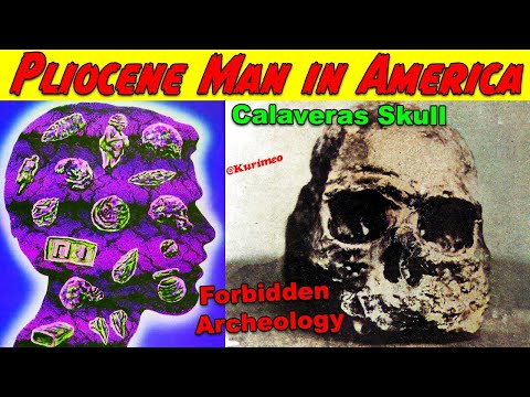 Pt. 16 - Untold Ancient American Truth // Pliocene Man in America / Calaveras Skull / Nampa