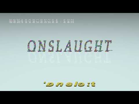 onslaught - pronunciation + Examples in sentences and phrases