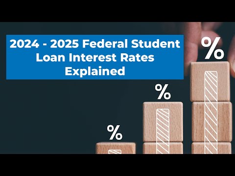 2024 - 2025 Federal Student Loan Interest Rate Changes Explained