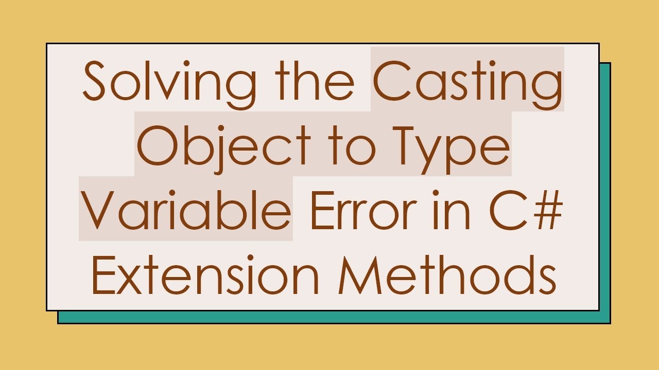 Solving the Casting Object to Type Variable Error in C- Extension Methods